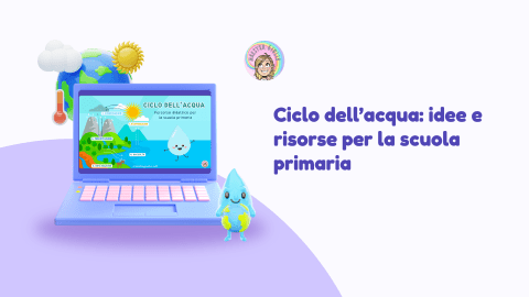 Il ciclo dell’acqua: idee e risorse per la scuola primaria | Maestra Giulia